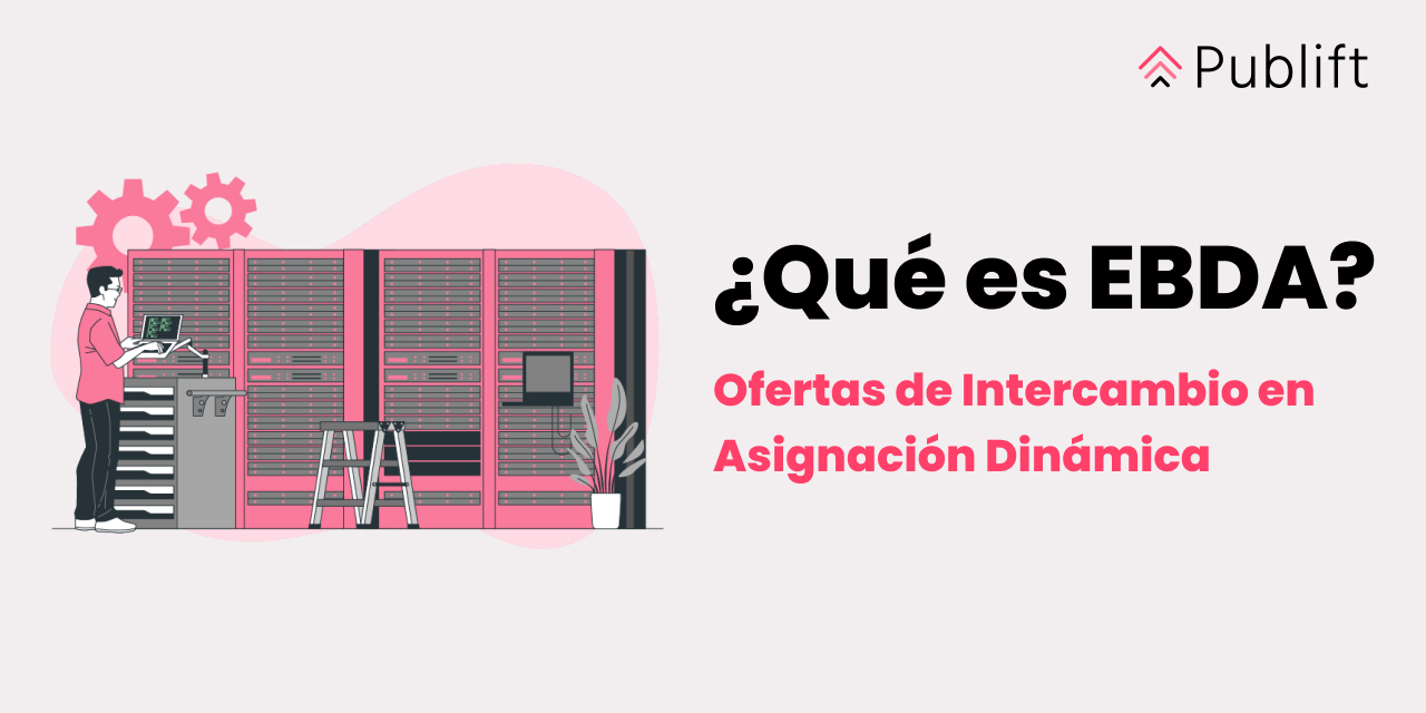 ¿Qué es EBDA (Ofertas de Intercambio en Asignación Dinámica)? | Publift