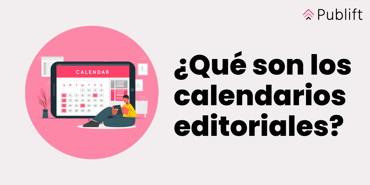 ¿Qué son los calendarios editoriales (con plantillas y ejemplos)? Publift